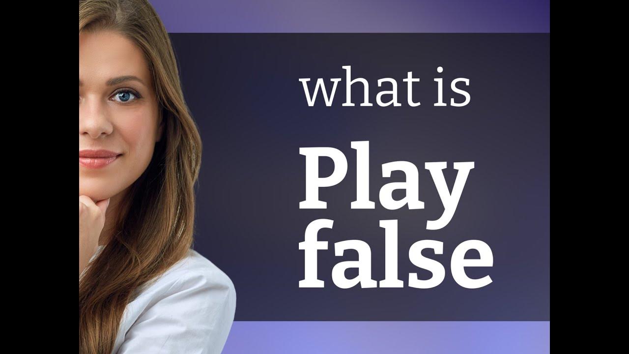 Play False Definition Of PLAY FALSE YouTube play-false-definition-of-play-false-youtube