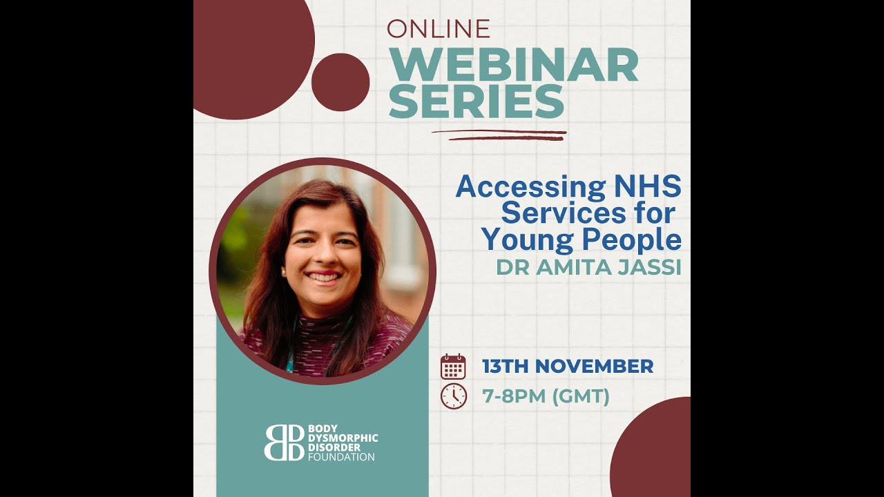Accessing NHS Services for young people with BDD, with Dr Amita Jassi ...