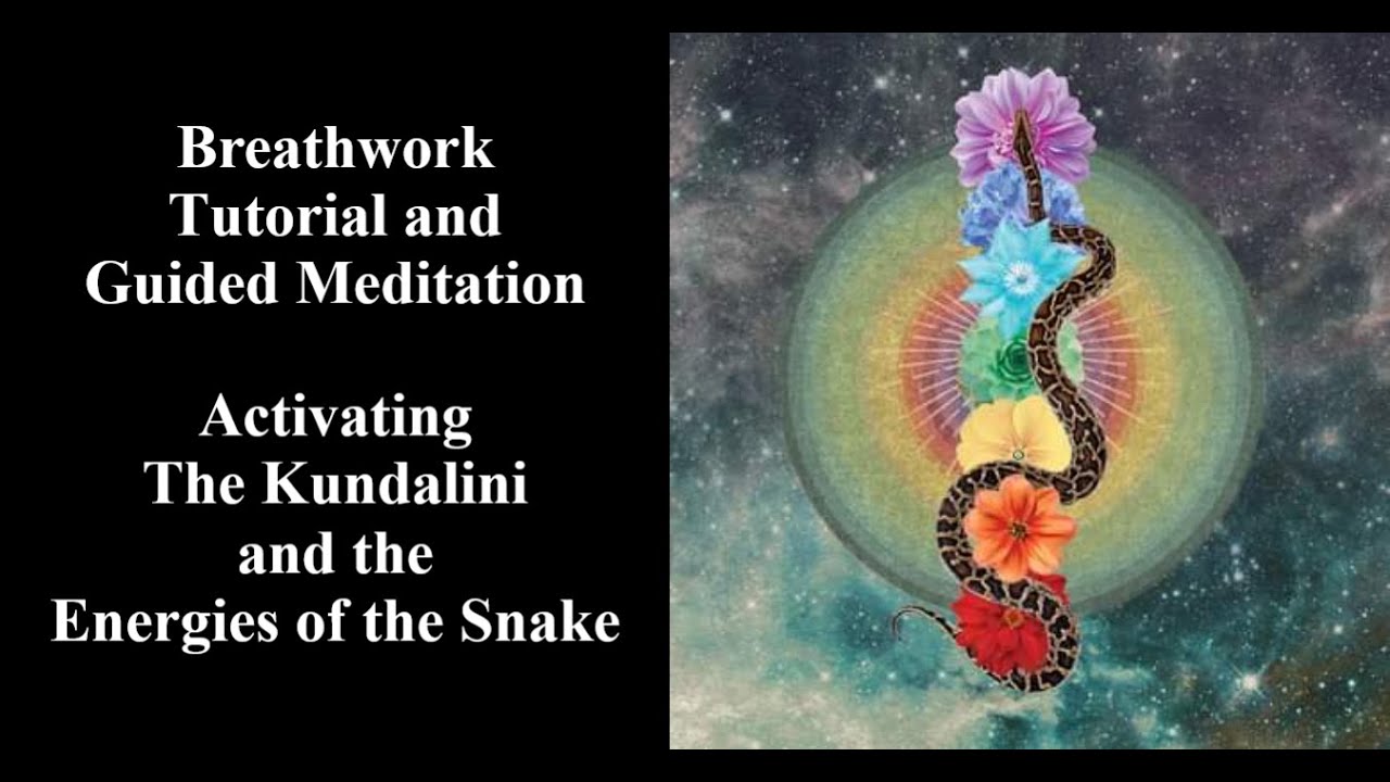 Breathwork, Activating the Kundalini and the Energies of the Snake ...