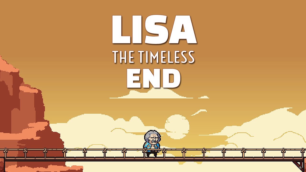 The End, But Just For Now - Lisa the Timeless - End - Let's Play ...