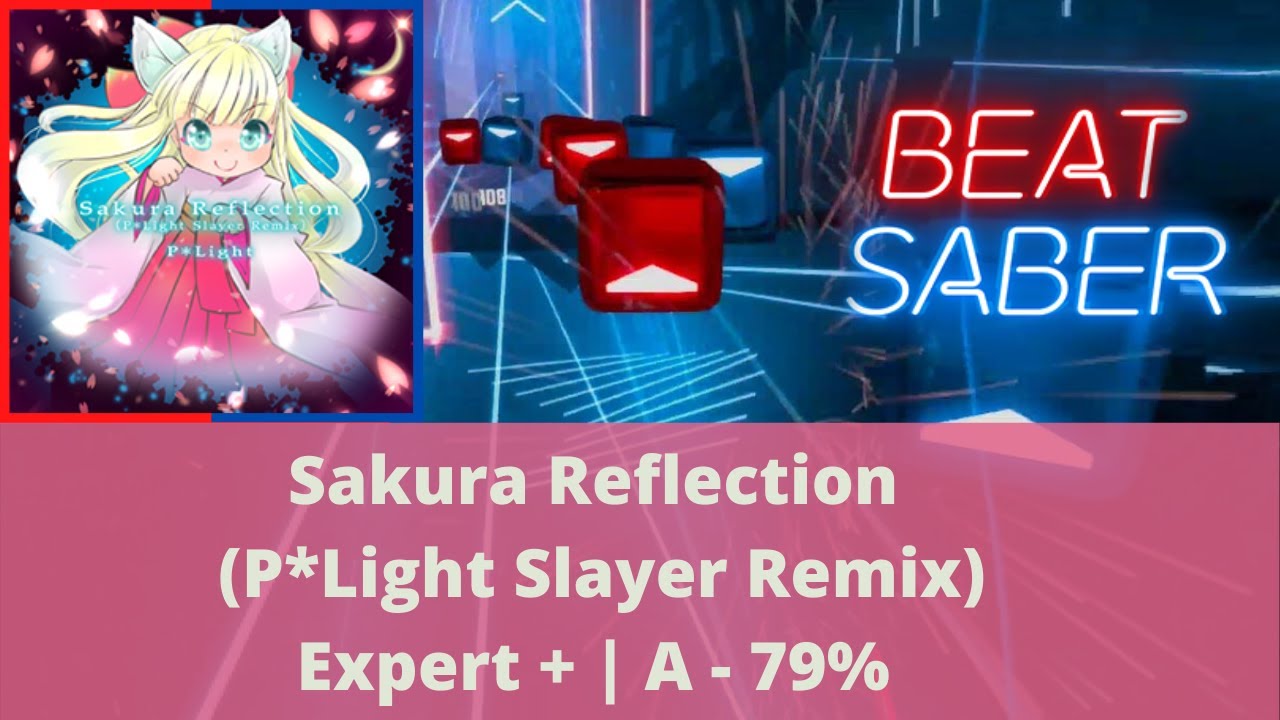 Beat Saber | Sakura Reflection (P*Light Slayer Remix) | Expert + - YouTube