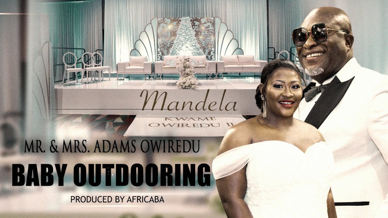 MR. & MRS. ADAMS OWIREDU - A.K.A. OLU. BABY OUTDOORING. - YouTube