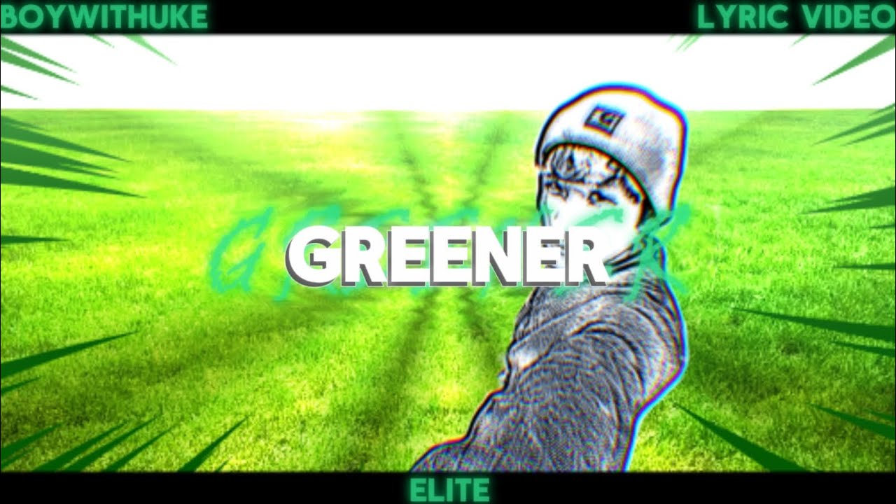 BoyWithUke - Greener (Lyric Video) (Unreleased Song Snippet) - YouTube