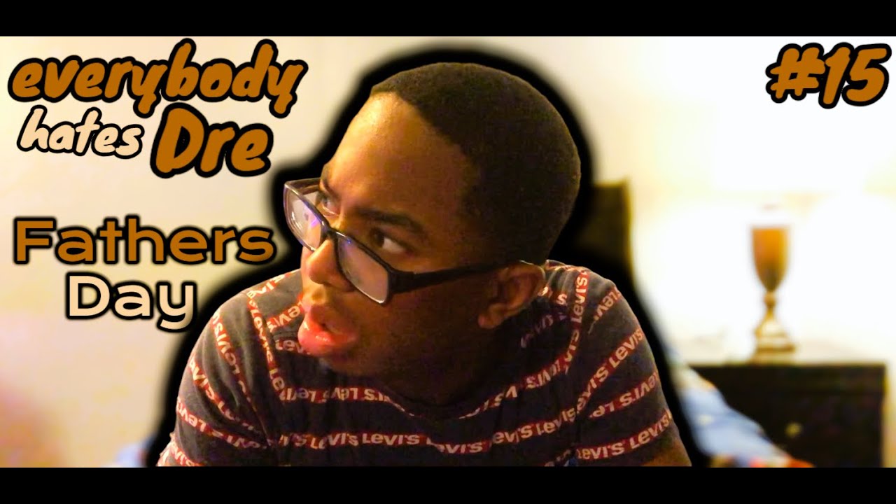 Fathers Day | Everybody Hates Dre (Episode 15) - YouTube