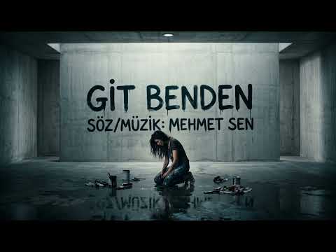 Git Benden | Mehmet Sen 🎧