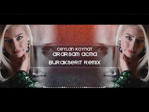 Ceylan Konak - Ararsam Açma (Burak Şerit Official Remix). Mp4.