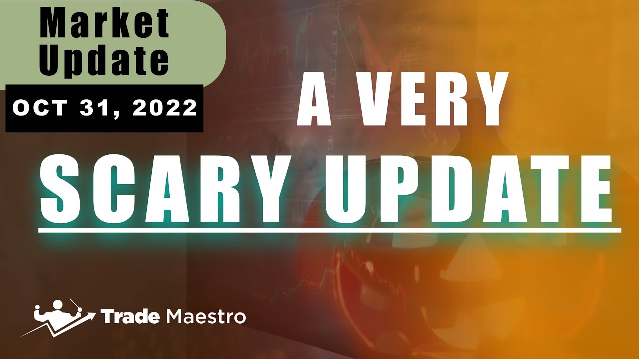A Very Scary Market Update for October 31 2022 - YouTube