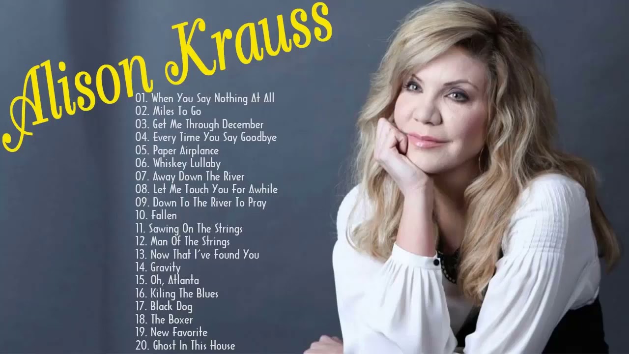 Alison Krauss Greatest Hits Full Album 2021 || Best Of Alison Krauss ...