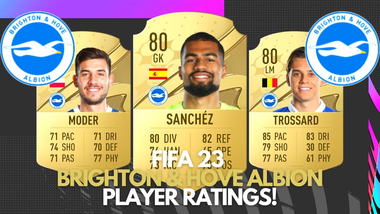 FIFA 23 | BRIGHTON & HOVE ALBION PLAYER RATINGS!!FT.MODER,SANCHEZ ...