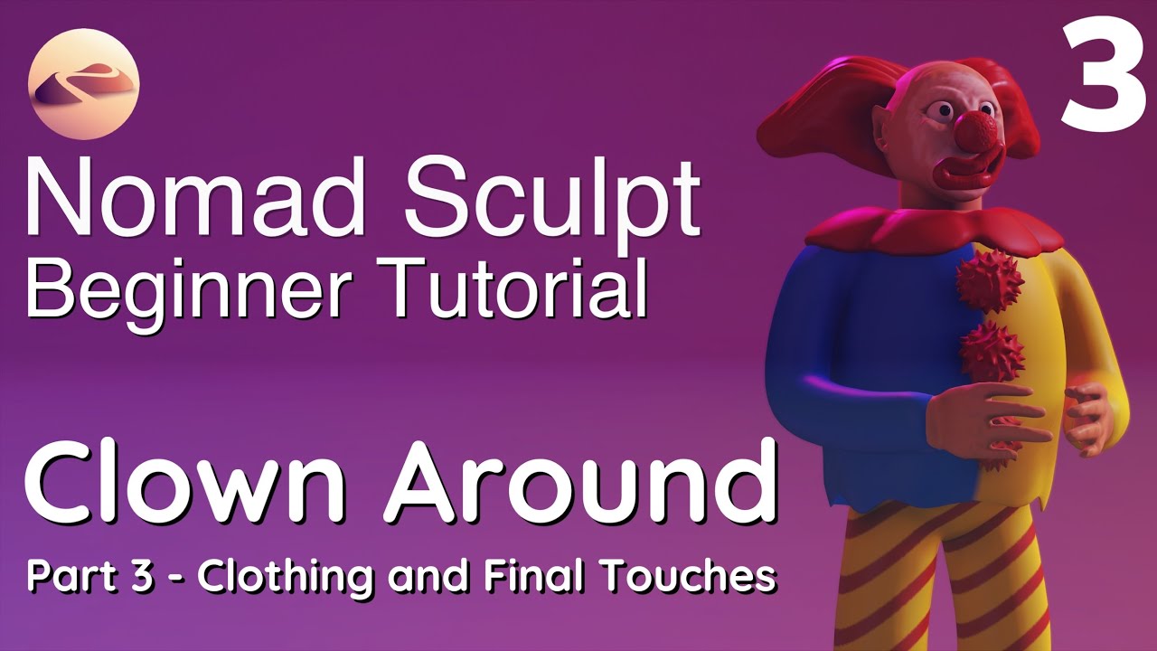 Nomad Sculpt Beginner Tutorial - Clothing and Final Touches - Clown ...