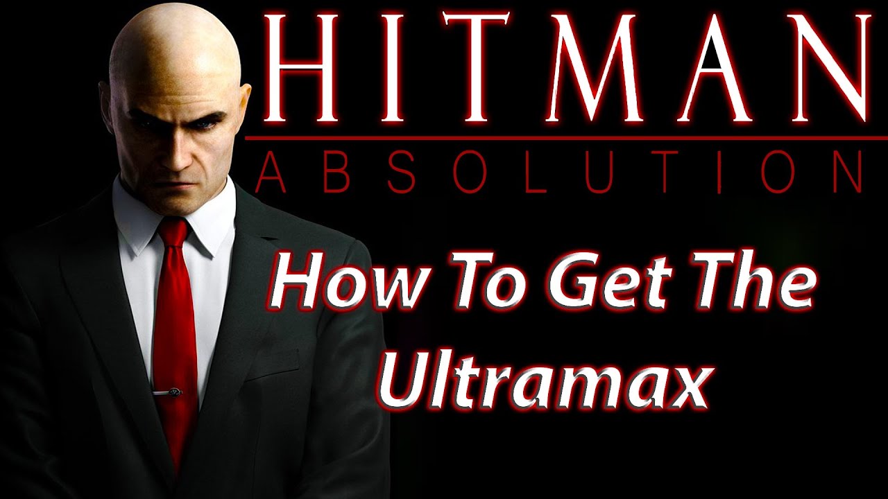 Hitman Absolution - How To Get The Ultramax - YouTube