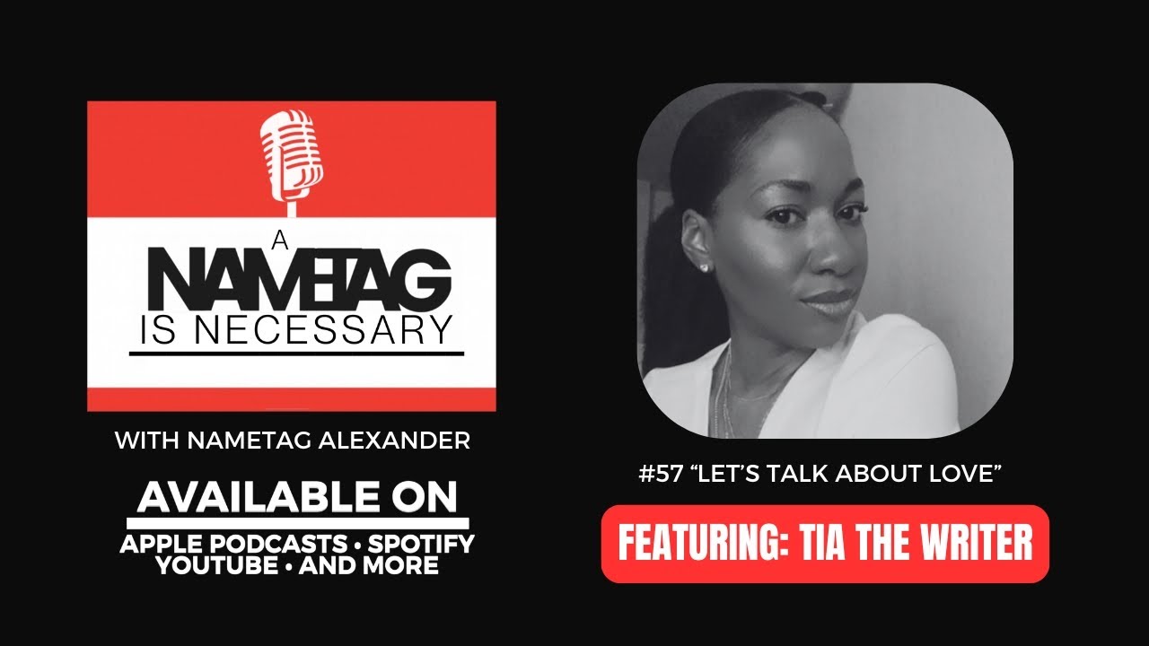 ‘Let’s Talk About Love’ ft. Tia The Writer | A Nametag Is Necessary Ep ...