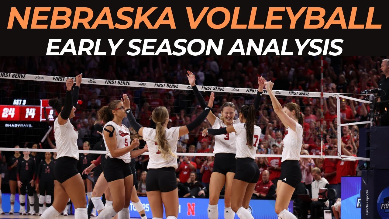 Nebraska Volleyball 2025 Early Season Analysis: Players and Team Stats ...