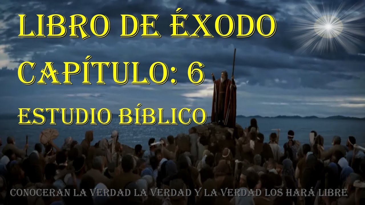 ÉXODO CAPÍTULO 6 ESTUDIO BIBLICO - YouTube