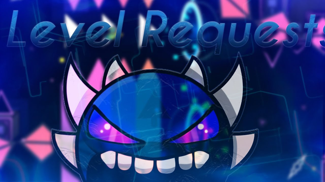 🔴Level Requests! | Geometry Dash - YouTube