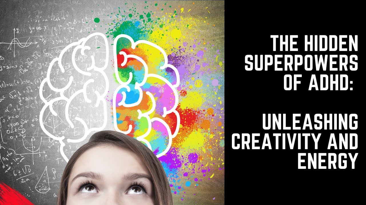 The Hidden Superpowers of ADHD: Unleashing Creativity and Energy - YouTube