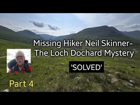 Missing Hiker Neil Skinner- The Loch Dochard Mystery 'SOLVED' (Part 4 ...