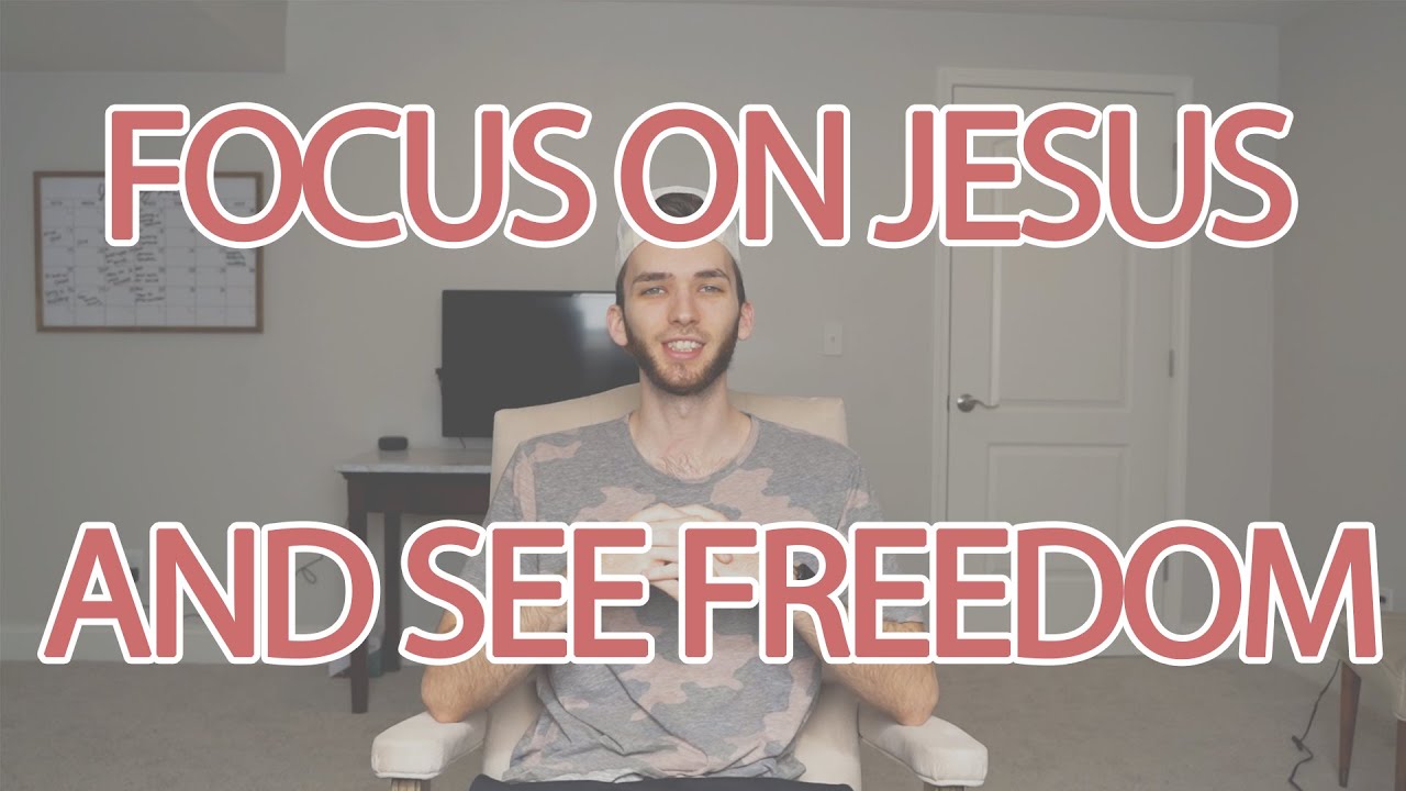 Refocus on Jesus and be SET FREE - YouTube