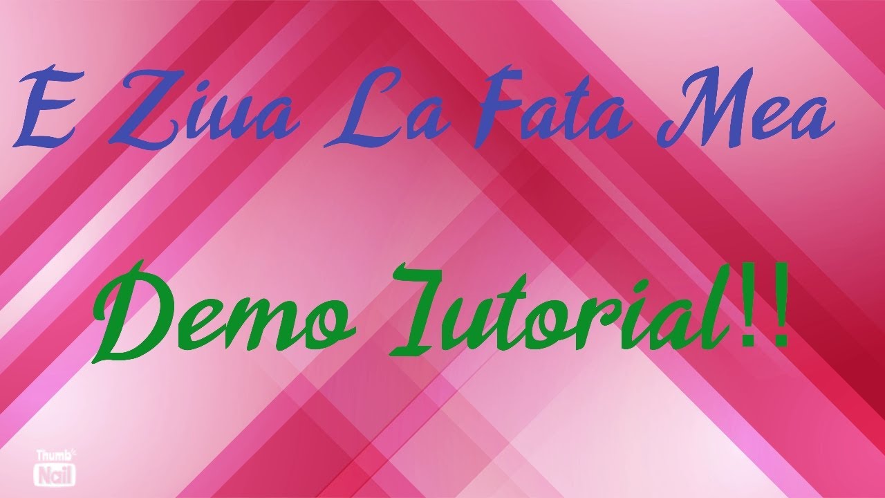 E ziua la fata mea - Demo Tutorial - YouTube