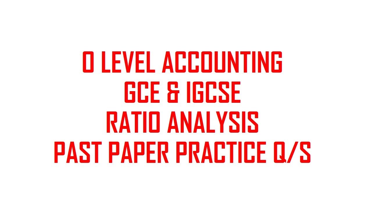 Accounting o level GCE/IGCSE ratios analysis practice question - YouTube
