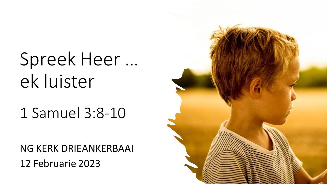 Boodskap 12 Februarie. Spreek Heer ... Ek luister (1 Samuel 3:8-10 ...