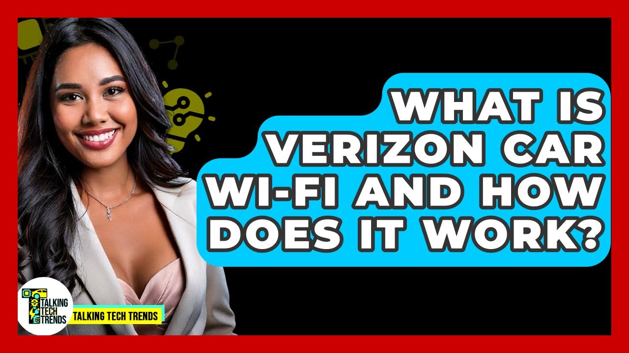 What Is Verizon Car Wi-Fi And How Does It Work? - Talking Tech Trends ...