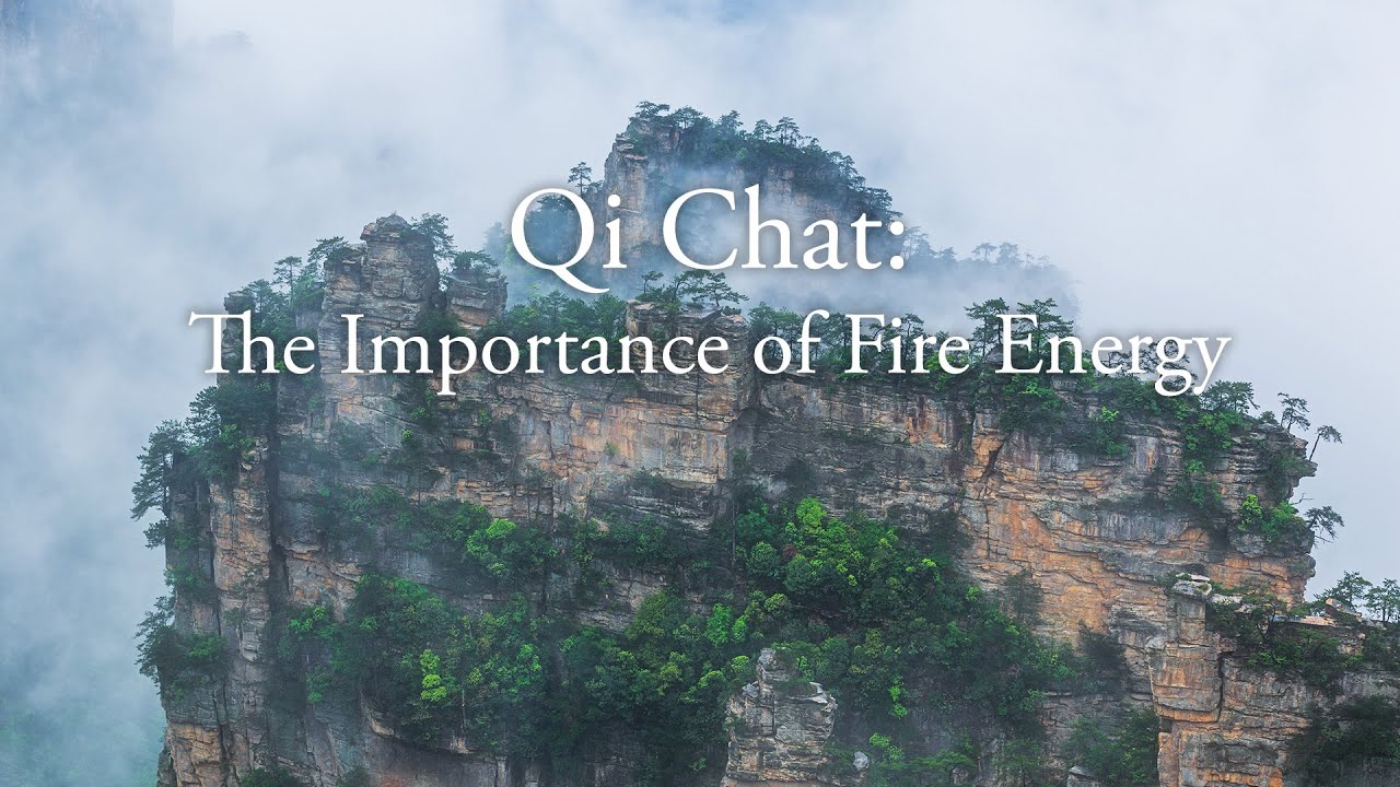 Qi Chat #14: The Importance of the Fire Energy to all of Us - YouTube