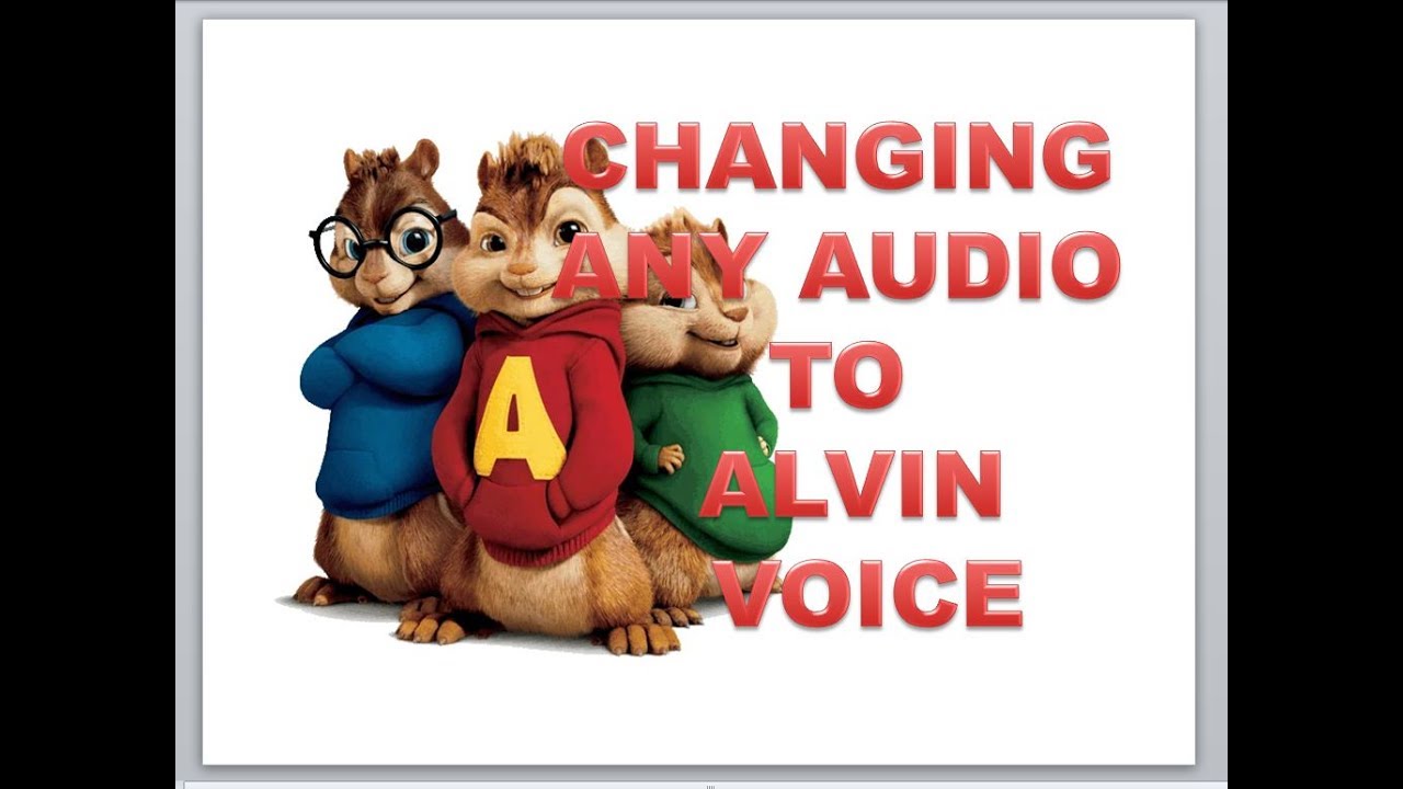 HOW TO CHANGE OUR VOICE INTO ALVIN VOICE - YouTube