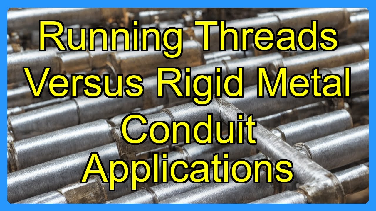 Running Threads Versus Rigid Metal Conduit Applications - YouTube