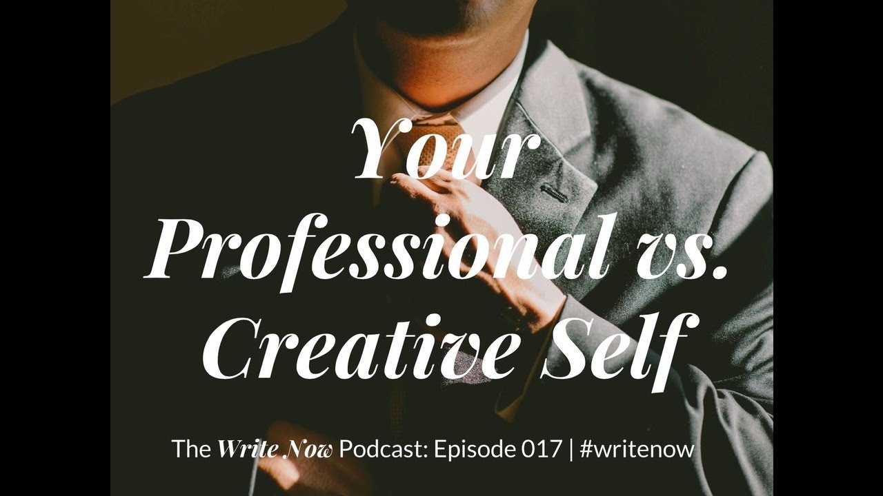 Your Professional vs. Creative Self - WN 017 - YouTube