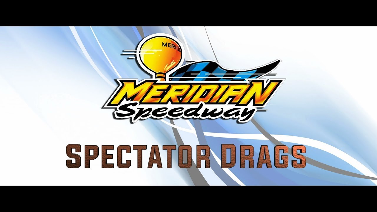 Spectator Drags - Meridian Speedway - YouTube
