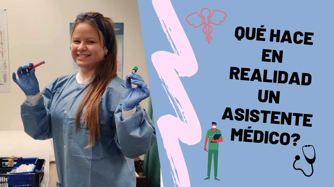 Todo sobre ser un asistente medico en Estados Unidos/qué es en realidad ...