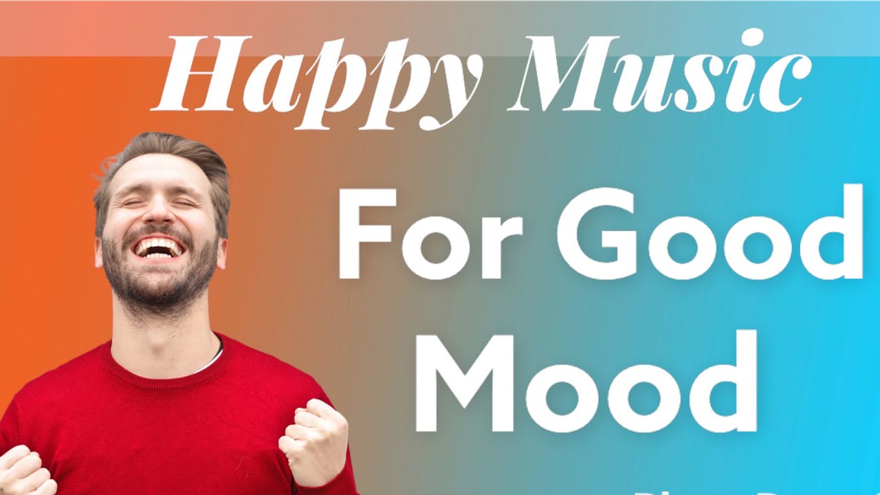 1 Hour of Happy Music | Happy Music Playlist - YouTube Music
