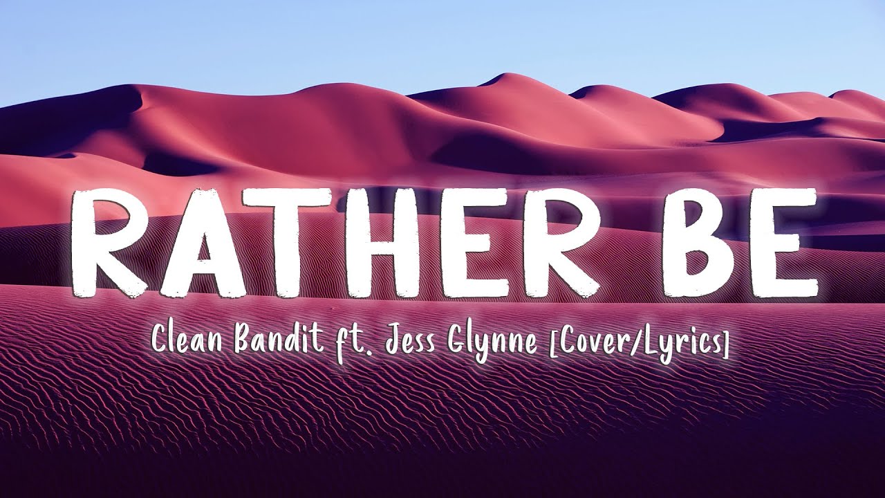 Rather Be - Clean Bandit Ft. Jess Glynne (Helions Cover) [Lyrics] - YouTube