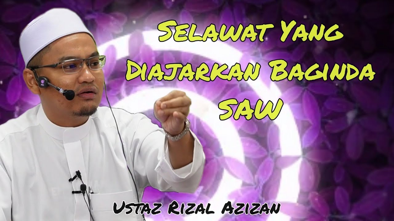 Selawat Yang Diajarkan Baginda SAW || Ustaz Rizal Azizan - YouTube