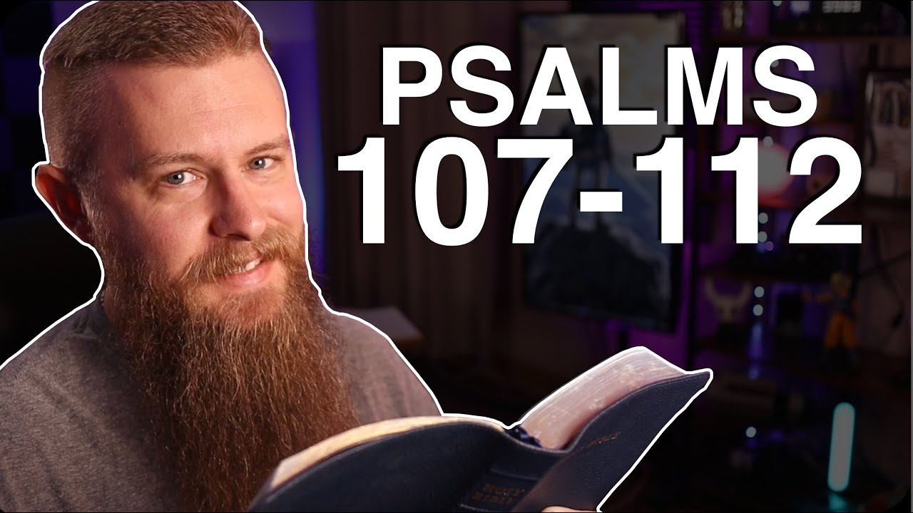 Psalms 107-112 ESV - Daily Bible Reading - YouTube