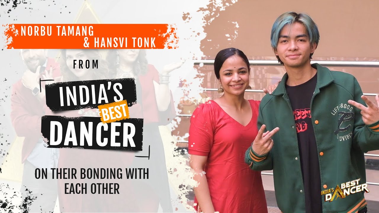 India's Best Dancer: Norbu Tamang & Hansvi Tonk On Their Bonding ...