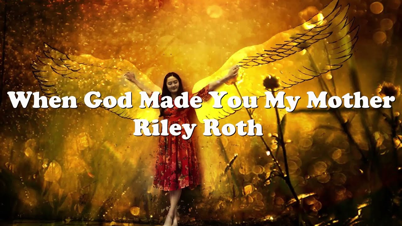 Riley Roth - When God Made You My Mother (Lyrics) 💗♫ - YouTube