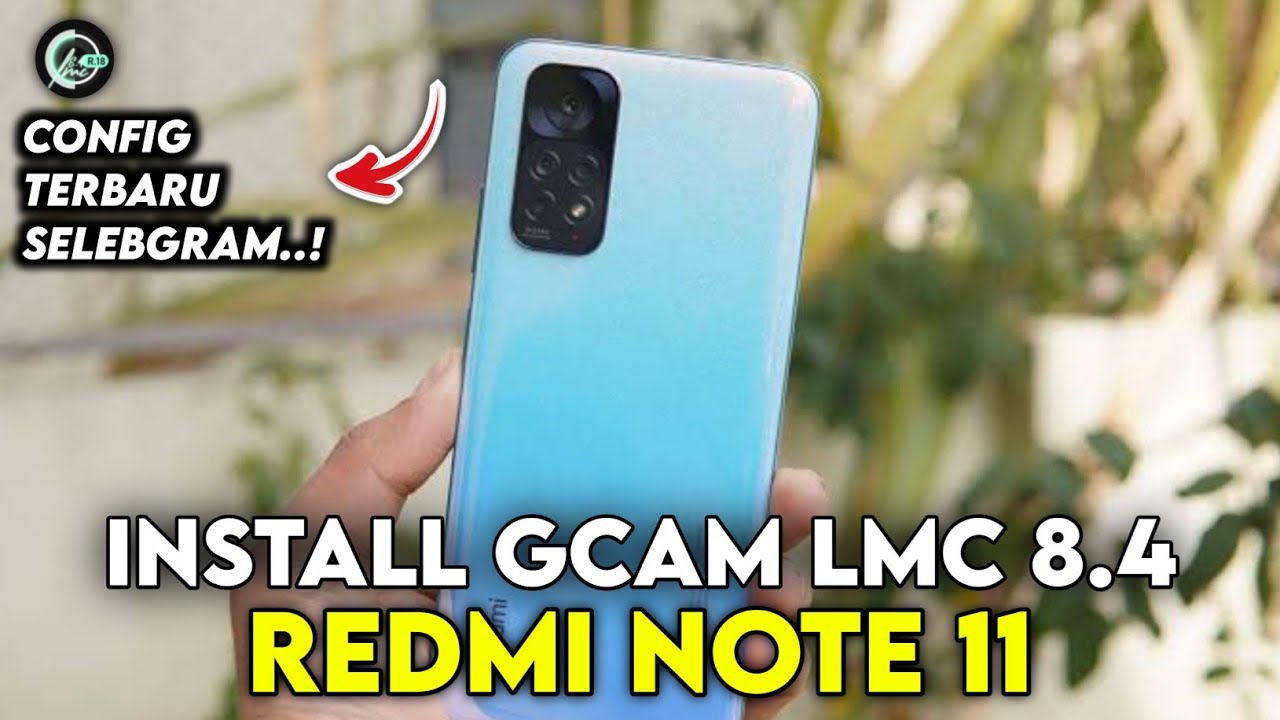 TERBARU 2025 ‼️ INSTALL GCAM LMC 8.4 REDMI NOTE 11 CONFIG SELEBGRAM ...