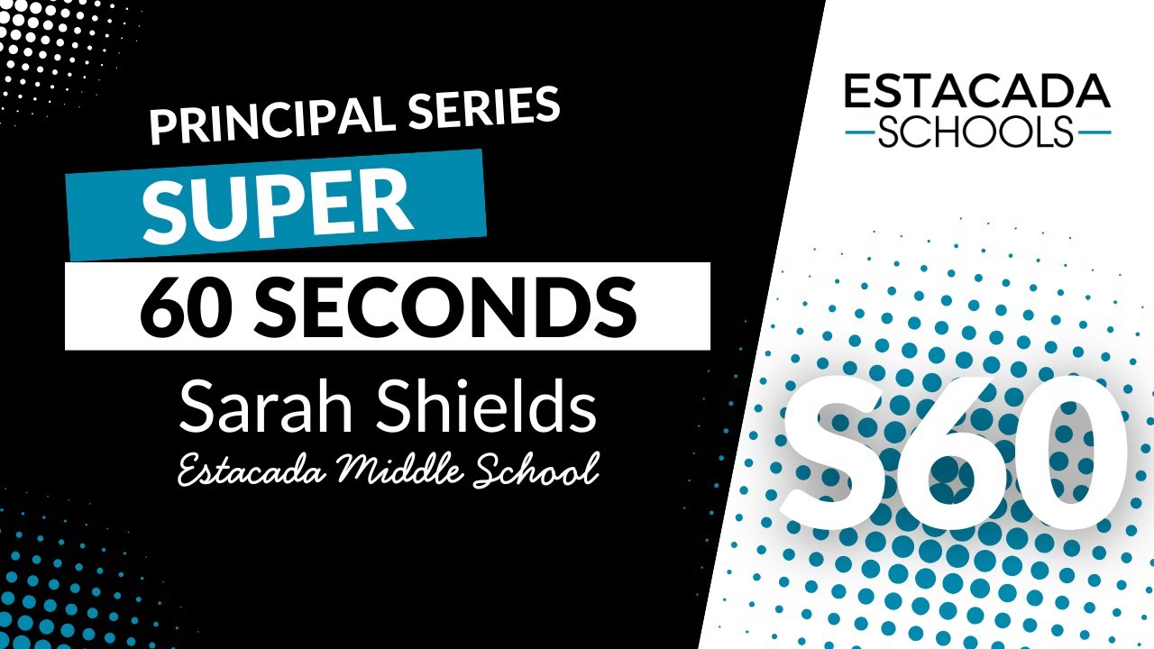 S60 1/13: Sarah Shields - Estacada Middle School (S60 Principal Series ...