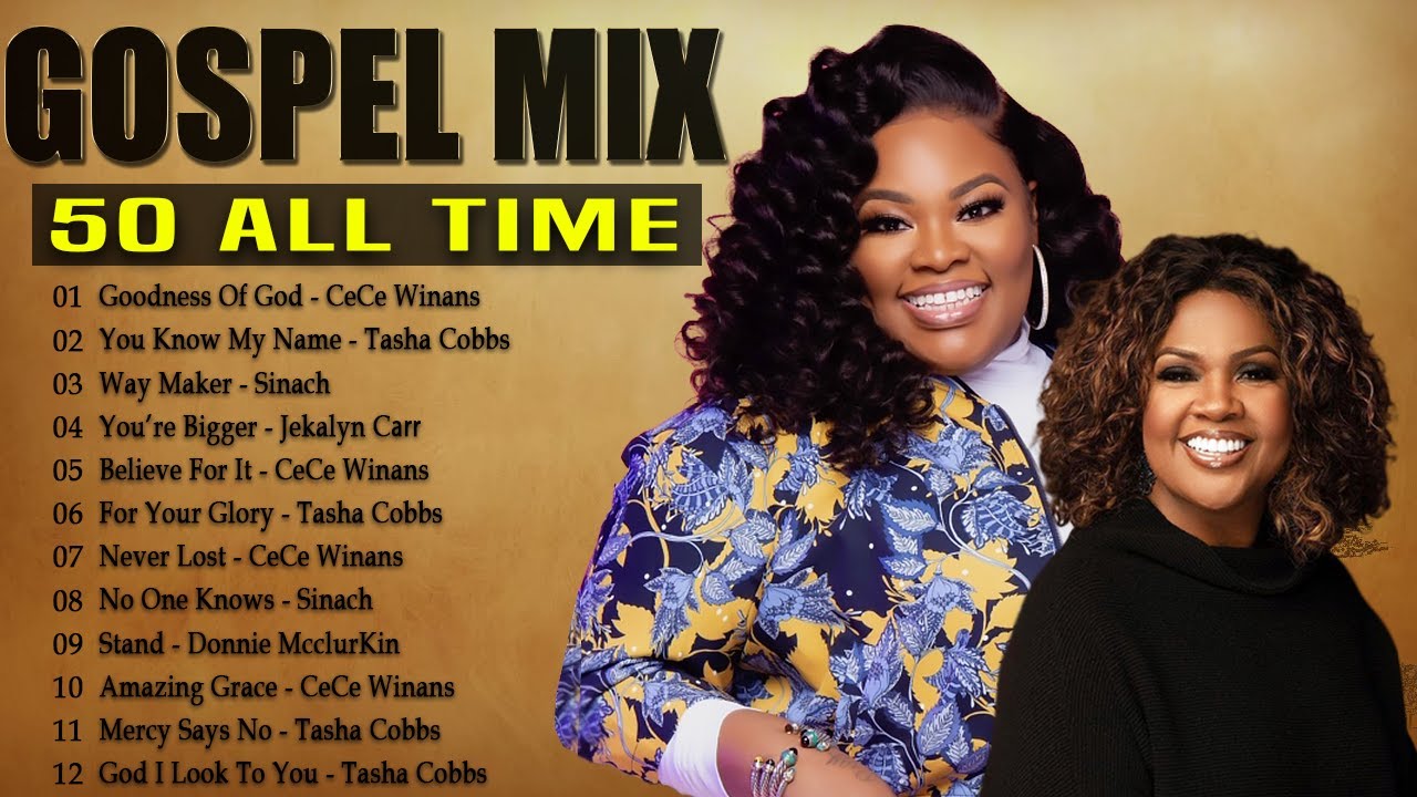 GOODNESS OF GOD - Top 50 Gospel Music Of All Time - CeCe Winans, Tasha ...