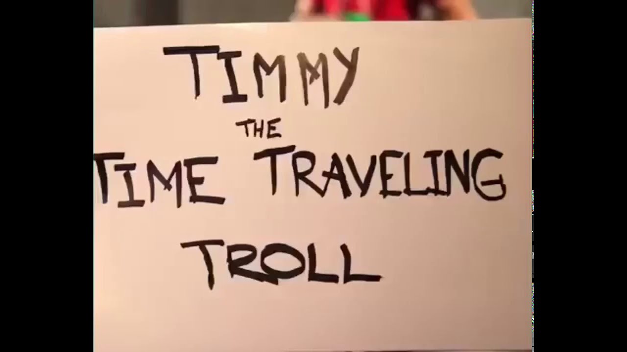 Timmy The Time Traveling Troll - YouTube