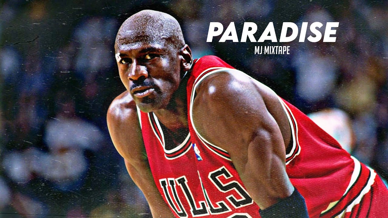 Michael Jordan Mix - "Paradise" - YouTube