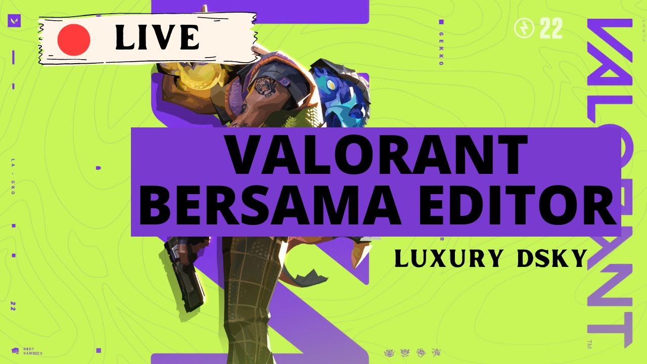 VALORANT BERSAMA EDITOR - YouTube