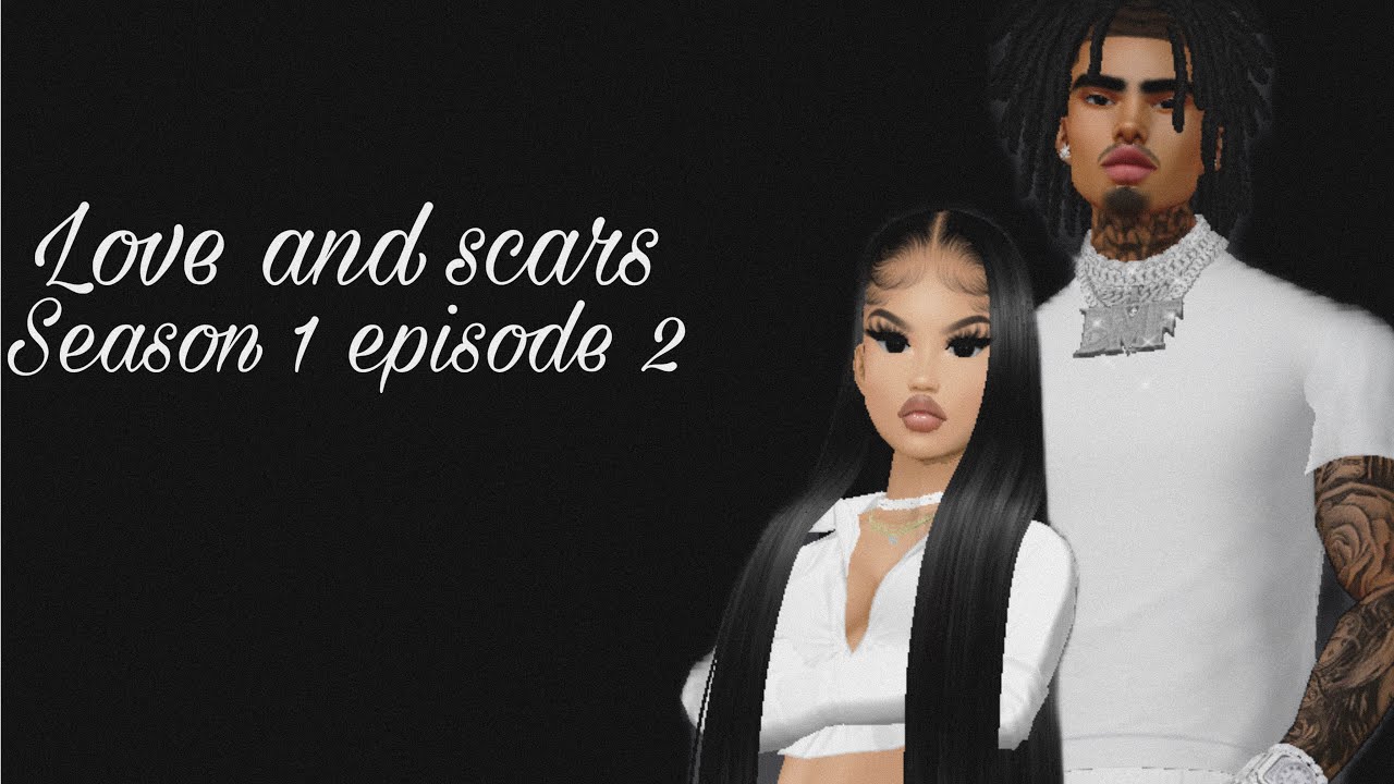 𝗜𝗺𝘃𝘂 𝘀𝗲𝗿𝗶𝗲𝘀:𝗟𝗼𝘃𝗲 𝗮𝗻𝗱 𝘀𝗰𝗮𝗿𝘀 - YouTube