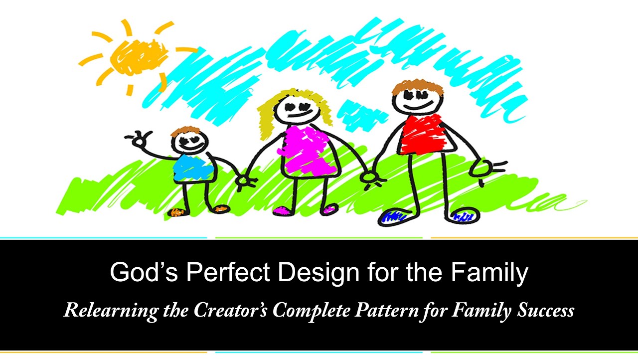 God's Perfect Design for the Family - YouTube