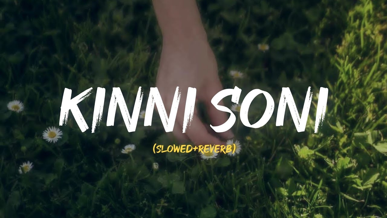 Kinni Soni || Darshan Raval || Slowed Reverb Version - YouTube