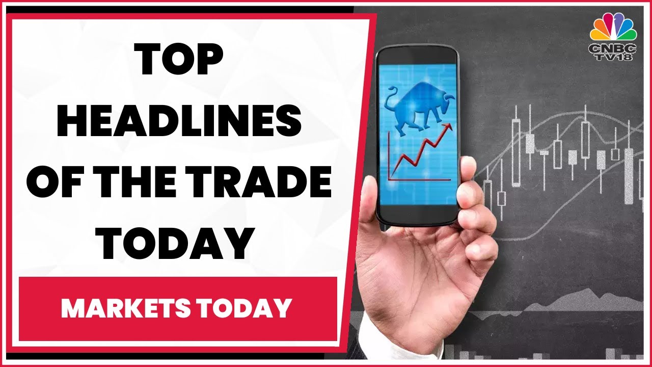 Stock Market Updates: Catch All Top Headlines Of The Trade Today ...