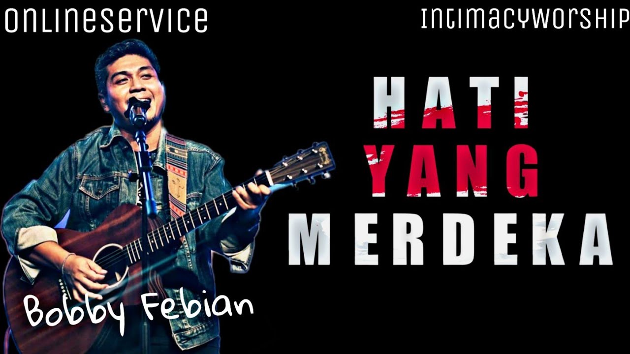 HATI YANG MERDEKA - Intimacy Worship with Bobby Febian - YouTube