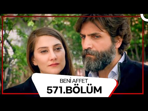Beni Affet 571. Bölüm